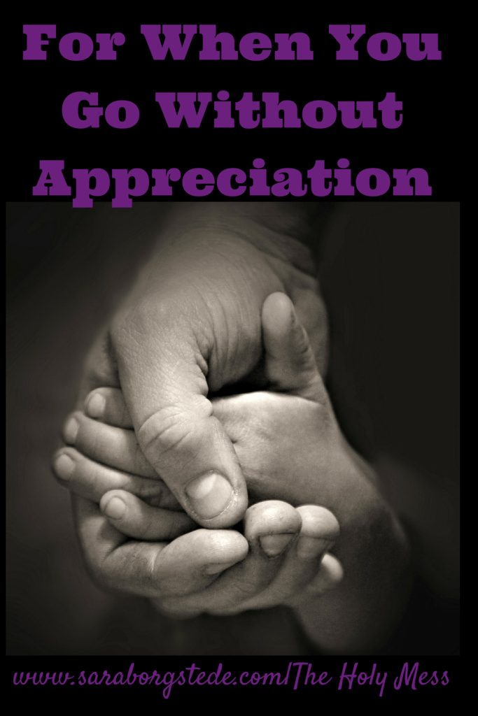 For When You Go Without Appreciation