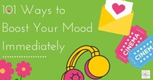 101 Ways to Boost Your Mood Immediately