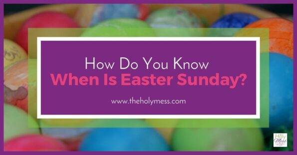 How Do You Know When Is Easter Sunday?