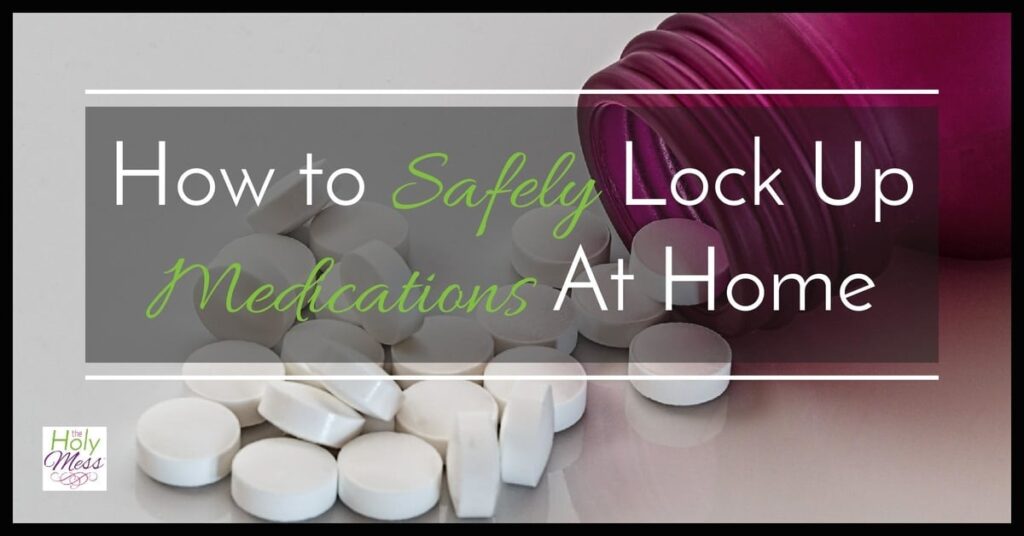 How to Safely Lock Up Medications in a Home