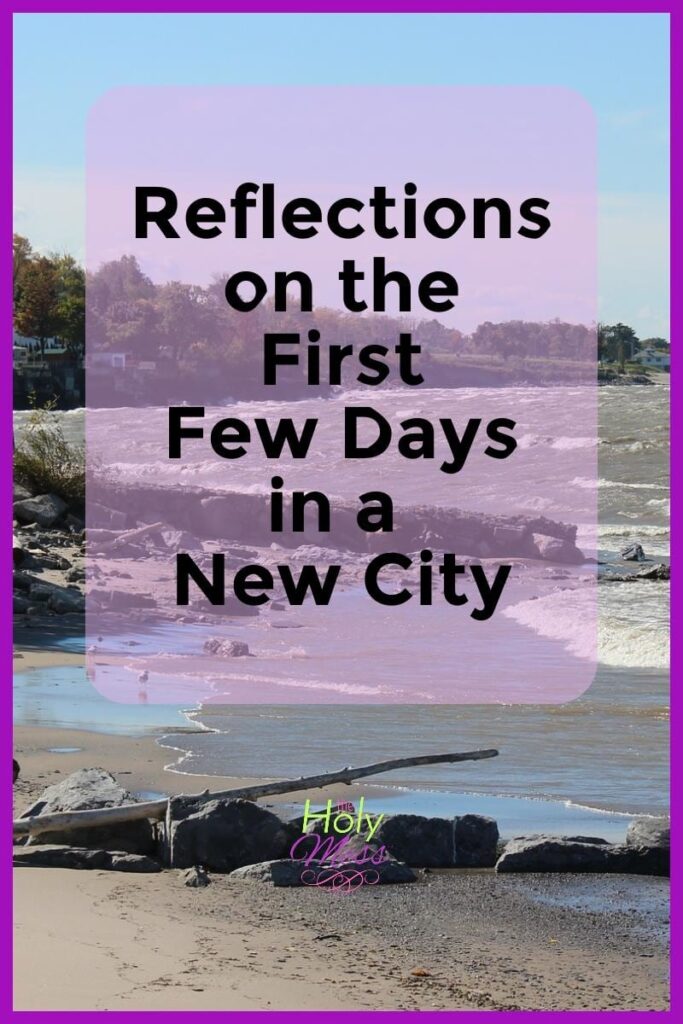 Reflections on the First Few Days in a New City