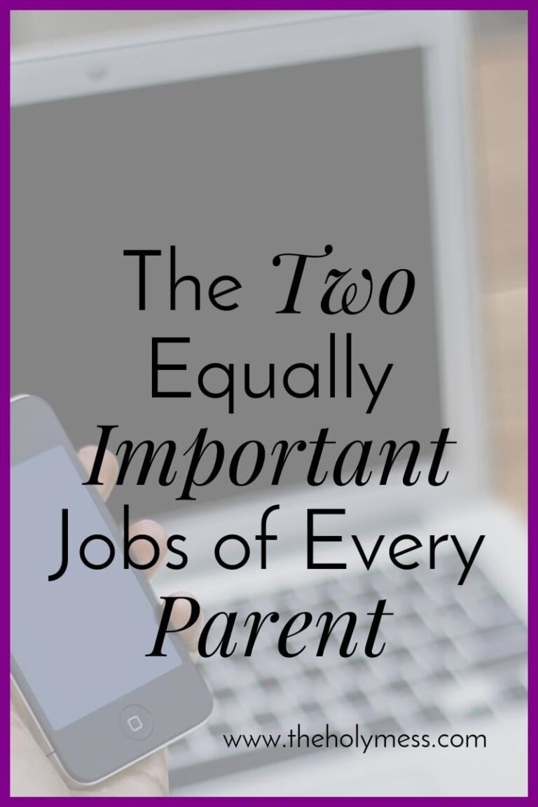The Two Equally Important Jobs of Every Parent