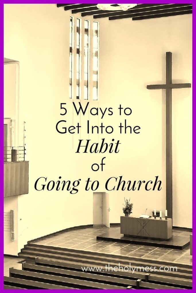 How to Get Into the Habit of Going to Church: 5 Helpful Ways