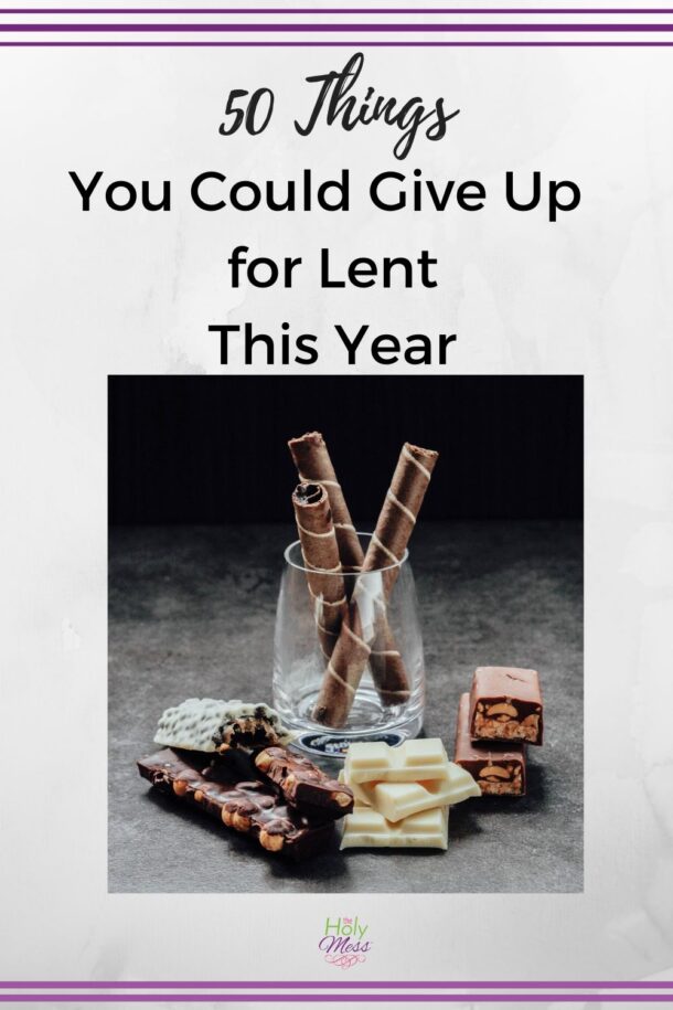 50 Things You Could Give Up for Lent This Year