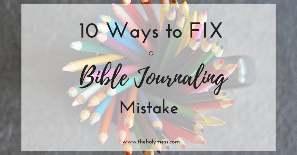 10 Ways to Fix a Bible Journaling Mistake