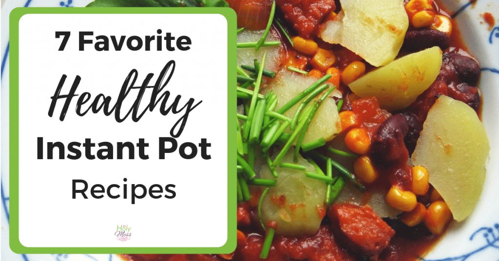 7 Favorite Healthy Instant Pot Recipes