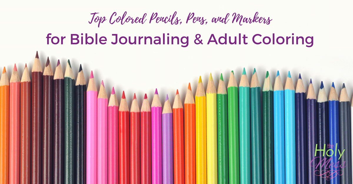 Top Colored Pencils Pens And Markers For Bible Journaling