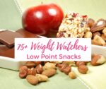 75+ Best Weight Watchers Low Point Snacks (Guilt-Free List)
