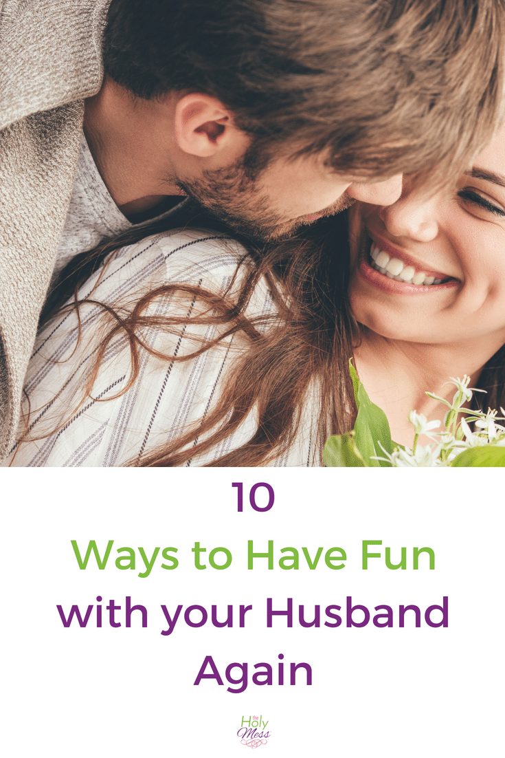 10 Ways to Have Fun with Your Husband Again
