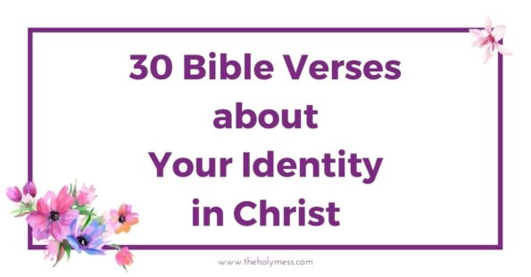 30 Bible Verses about Identity in Christ
