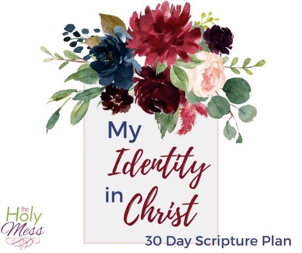 30 Days of Knowing My Identity in Christ Bible Reading Plan The Holy Mess