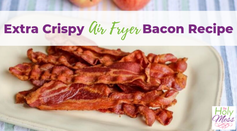Extra Crispy Air Fryer Bacon Recipe The Holy Mess
