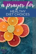 A Prayer for Healthy Diet Choices The Holy Mess