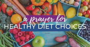 A Prayer for Healthy Diet Choices