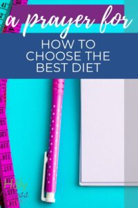 A Prayer for How to Choose the Best Diet for You The Holy Mess