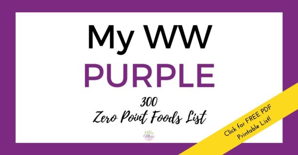 My WW Purple 300 Zero Point Foods List - Free Printable PDF The Holy Mess