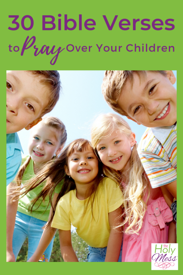 30 Bible Verses To Pray Over Your Children The Holy Mess