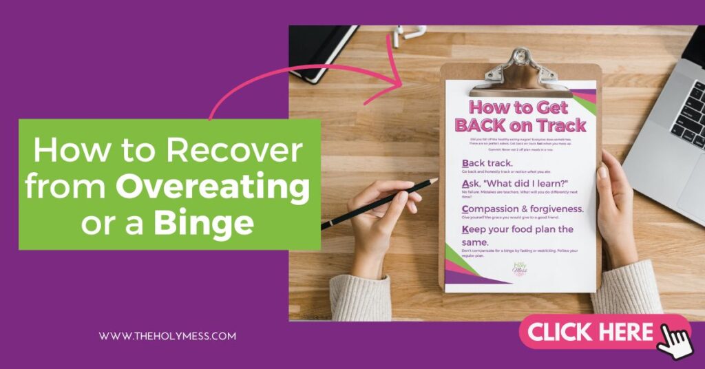 How to Recover from Overeating or a Binge {BACK on Track Method}