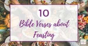10 Bible Verses about Feasting with Free PDF Printable