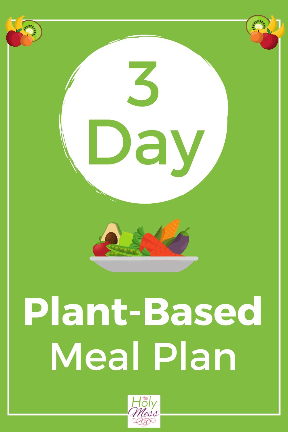 The Holy Mess 3 Day Plant-Based Meal Plan for Weight Loss