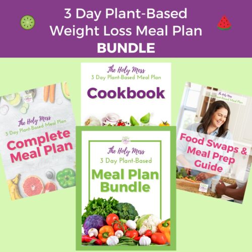 The Holy Mess 3 Day Plant-Based Meal Plan for Weight Loss