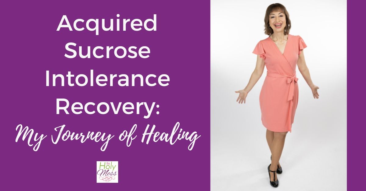 Acquired Sucrose Intolerance Recovery: My Journey of Healing
