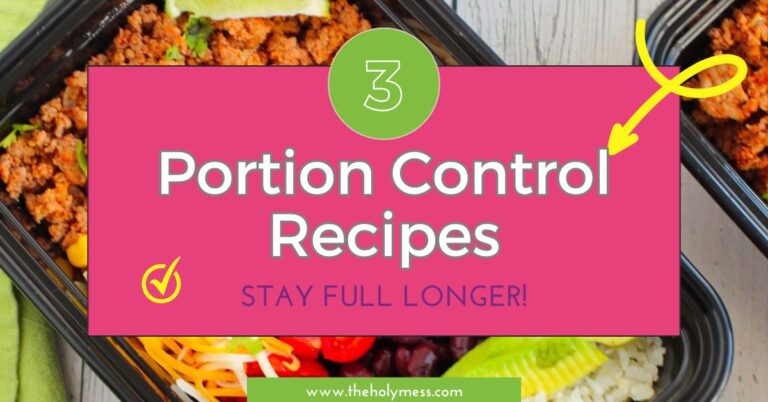 3 Enjoyable Portion Control Recipes That Keep You Full The Holy Mess