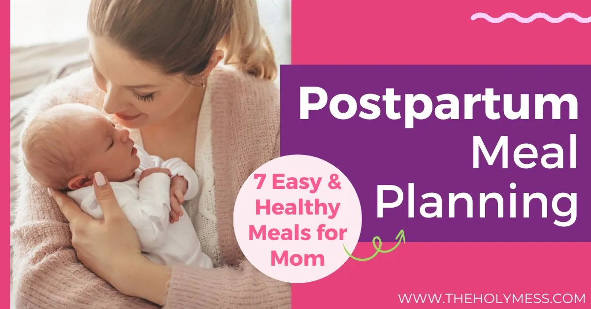 Postpartum Meal Planning— 7 Easy & Healthy Meals for Mom