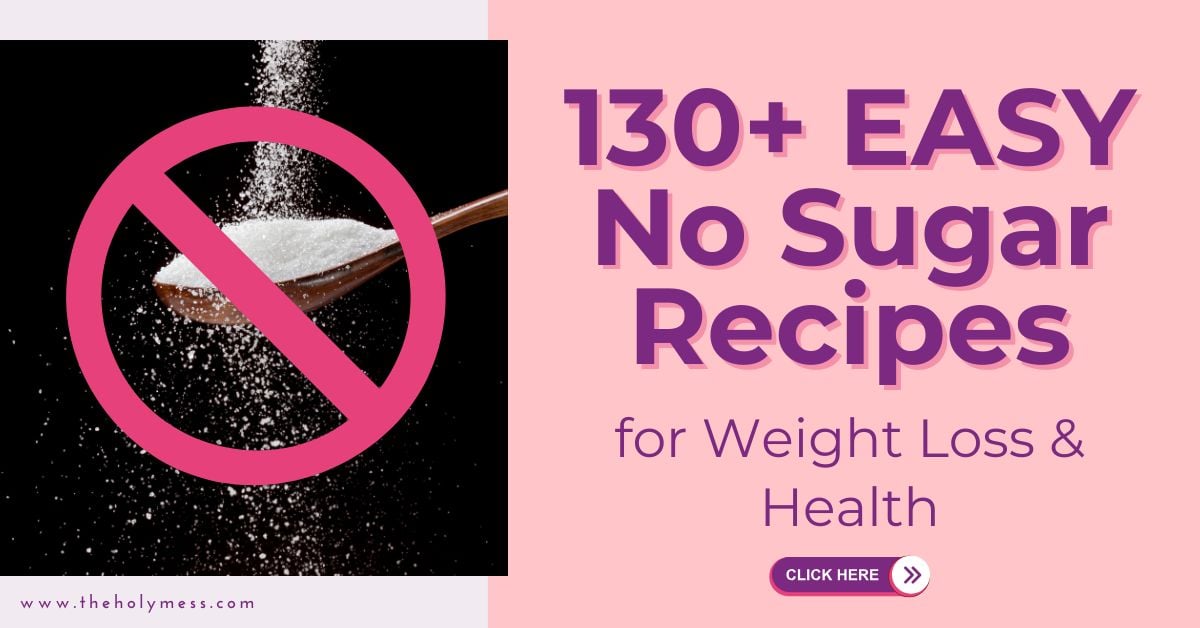130+ Easy No Sugar Recipes & Meals for Weight Loss and Health