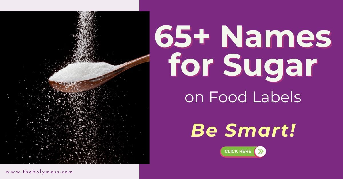 65+ Names for Sugar on Food Labels The Holy Mess